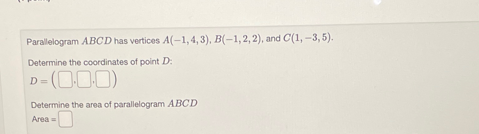 Solved Parallelogram ABCD has vertices A(-1,4,3),B(-1,2,2), | Chegg.com