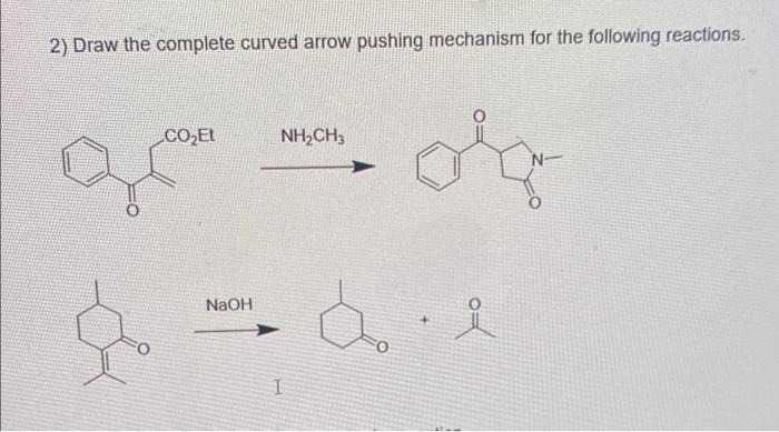 Solved 2) Draw the complete curved arrow pushing mechanism | Chegg.com