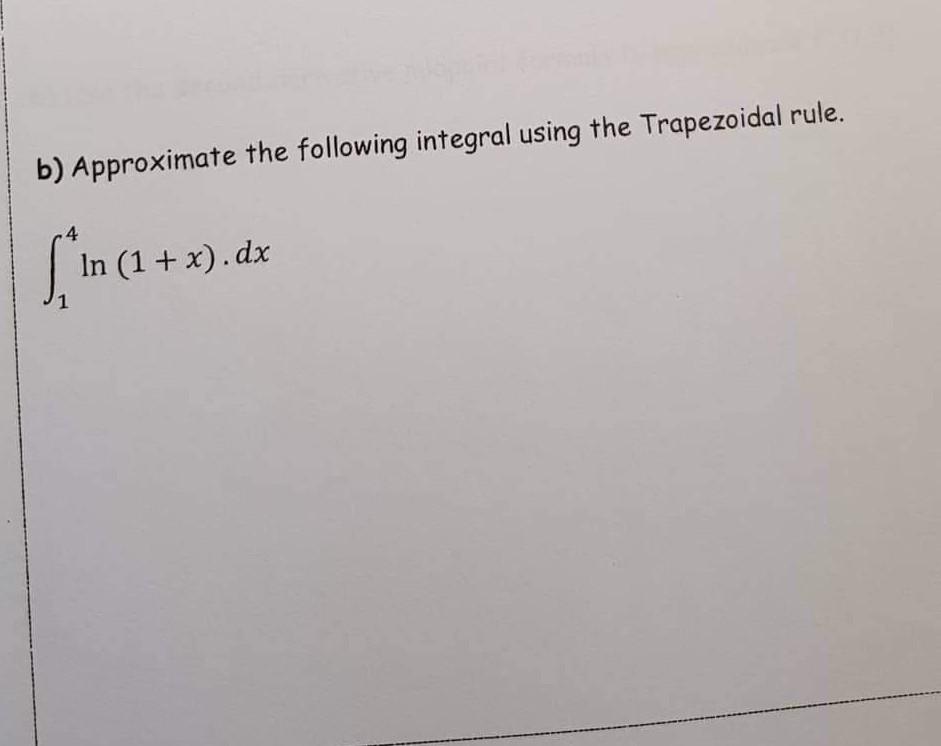 Solved b) Approximate the following integral using the | Chegg.com