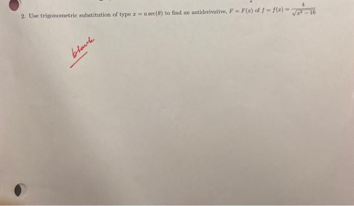 Solved 2. Use trigonometric substitution of type x=asec(θ) | Chegg.com