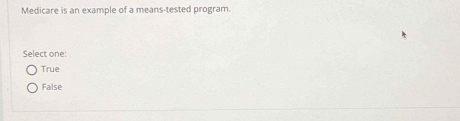 Solved Medicare is an example of a means-tested | Chegg.com