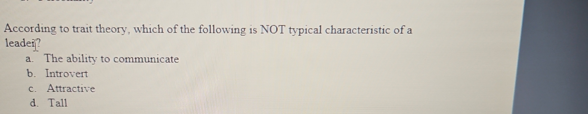 Solved According to trait theory, which of the following is | Chegg.com