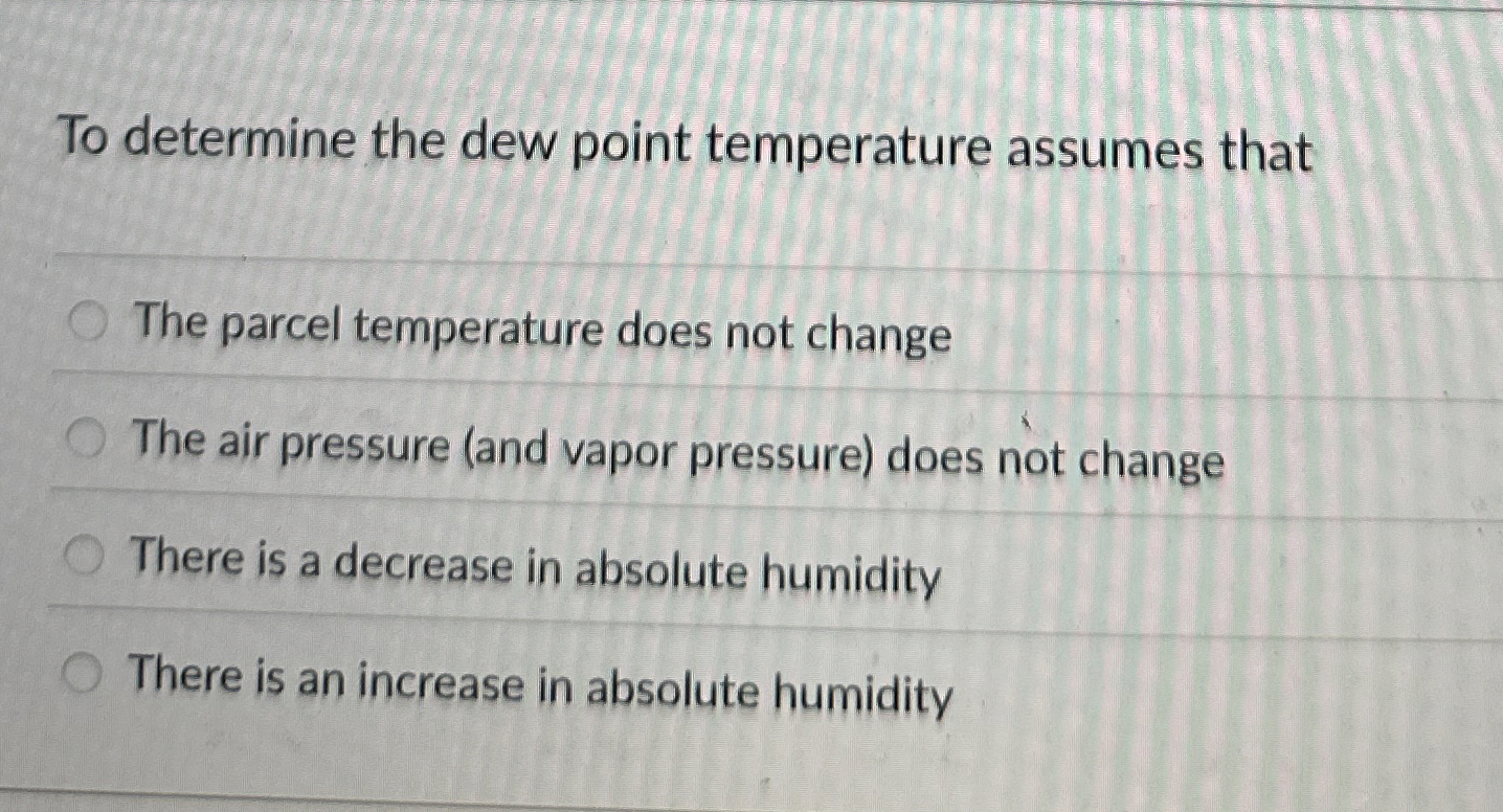Solved To determine the dew point temperature assumes | Chegg.com