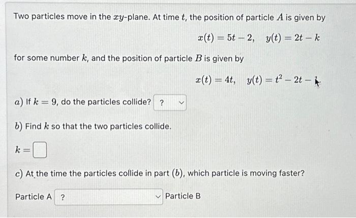 Solved Two particles move in the xy-plane. At time t, the | Chegg.com