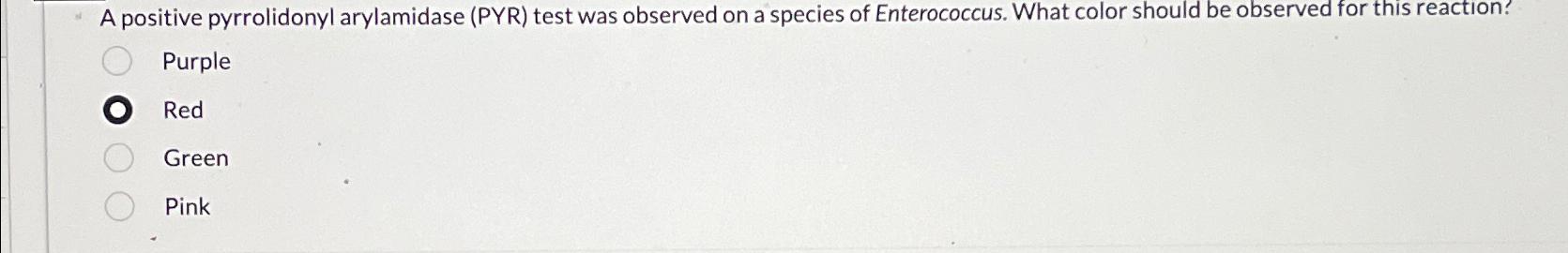 Solved A positive pyrrolidonyl arylamidase (PYR) ﻿test was | Chegg.com