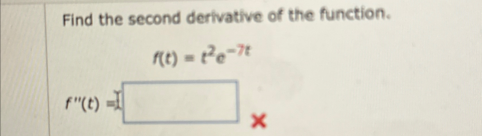 Solved Find the second derivative of the | Chegg.com