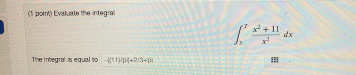 Solved (1 point) Evaluate the integral x2 +11 x2 dx The | Chegg.com