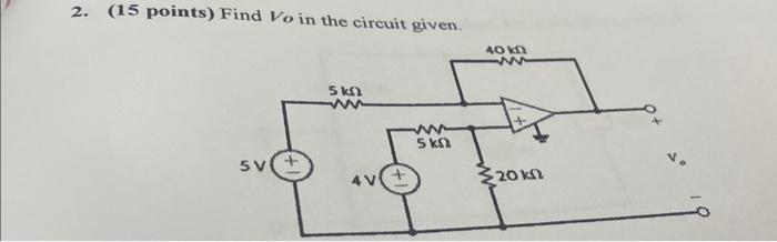 Solved 2. (15 points) Find Vo in the circuit given. 5 V 5 ΚΩ | Chegg.com
