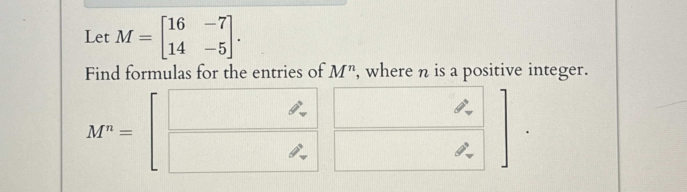 Solved Let M=[16-714-5].Find formulas for the entries of Mn, | Chegg.com