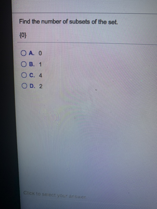 Solved Find the number of subsets of the set. {0} O A. O O | Chegg.com
