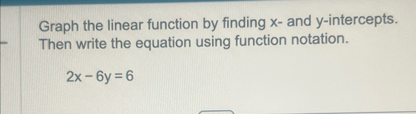 Solved Graph the linear function by finding x - ﻿and | Chegg.com