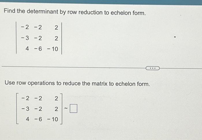 Find the determinant by row reduction to echelon | Chegg.com