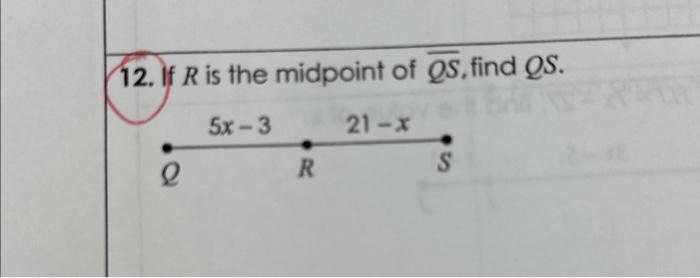 Solved 12. If R is the midpoint of QS, find QS. | Chegg.com