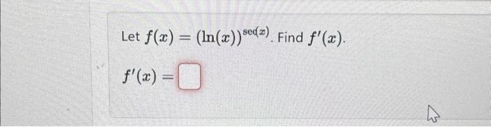 Solved Let f(x)=(ln(x))sec(x) f′(x)= | Chegg.com