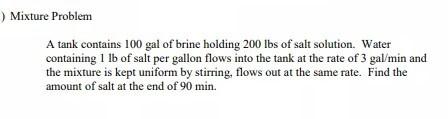 Solved > Mixture Problem A tank contains 100 gal of brine | Chegg.com