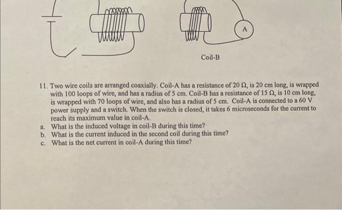 Solved 11. Two wire coils are arranged coaxially. Coil-A has | Chegg.com