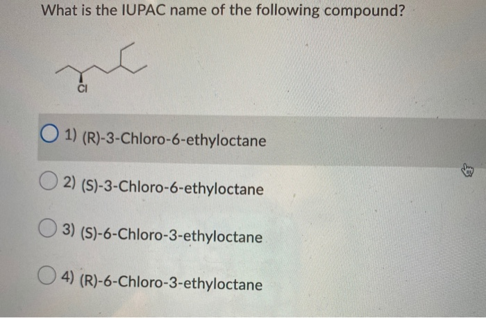 Solved What is the IUPAC name of the following compound? ve | Chegg.com