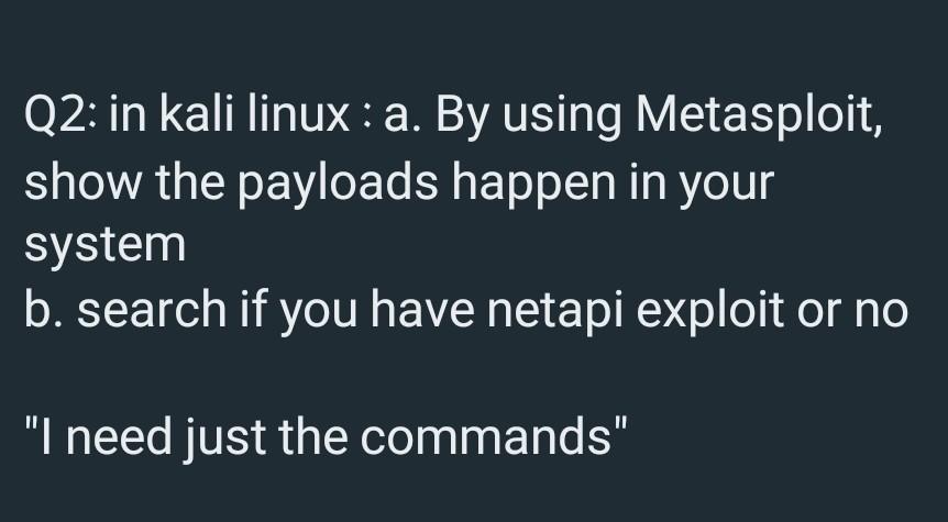 Solved Q2: in kali linux : a. By using Metasploit, show the | Chegg.com
