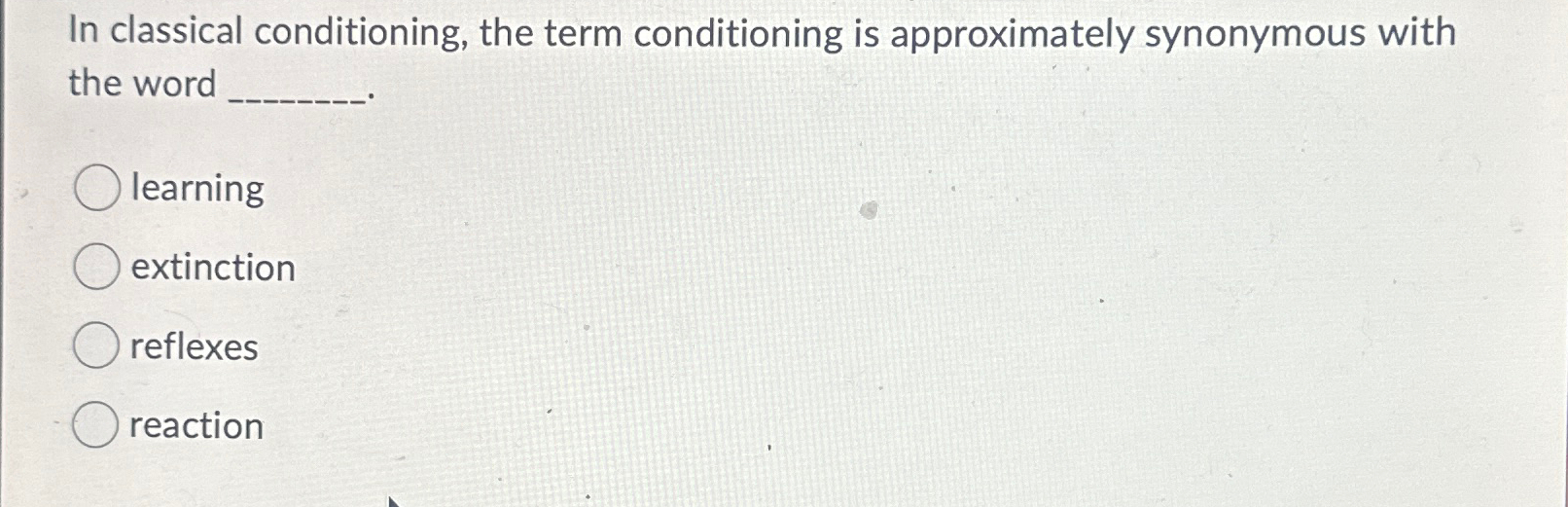 Solved In classical conditioning, the term conditioning is | Chegg.com