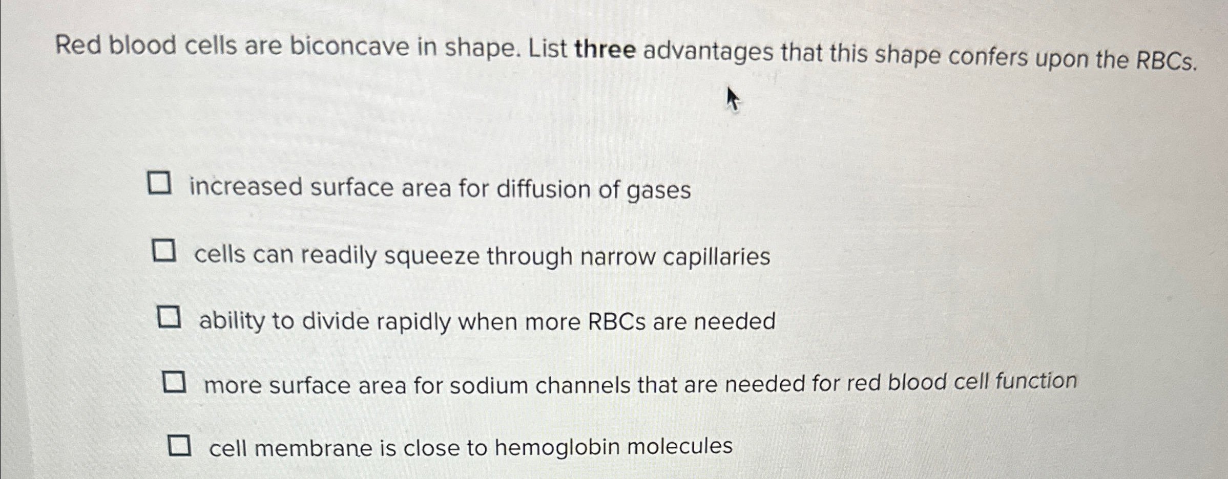 Solved Red blood cells are biconcave in shape. List three | Chegg.com