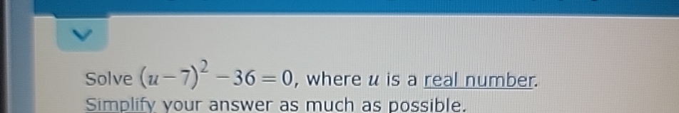 Solved Solve (u-7)2-36=0, ﻿where u ﻿is a real | Chegg.com