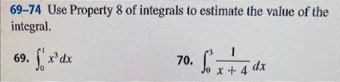 Solved 69−74 Use Property 8 of integrals to estimate the | Chegg.com