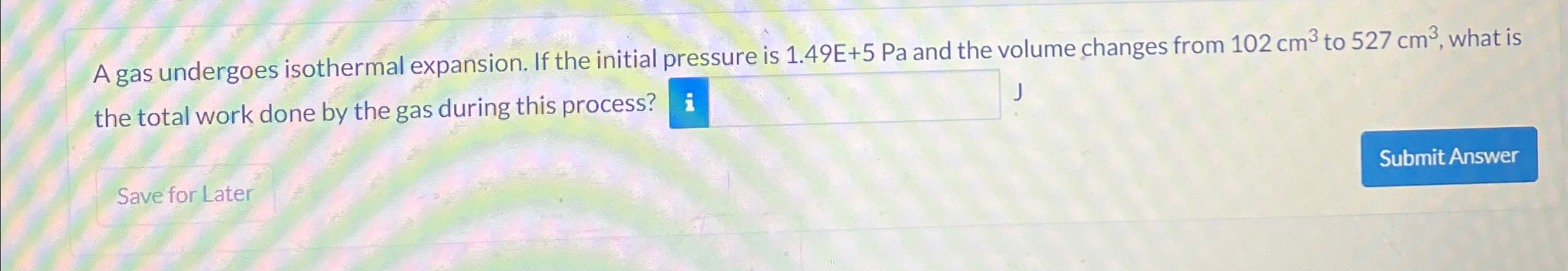 Solved A gas undergoes isothermal expansion. If the initial | Chegg.com