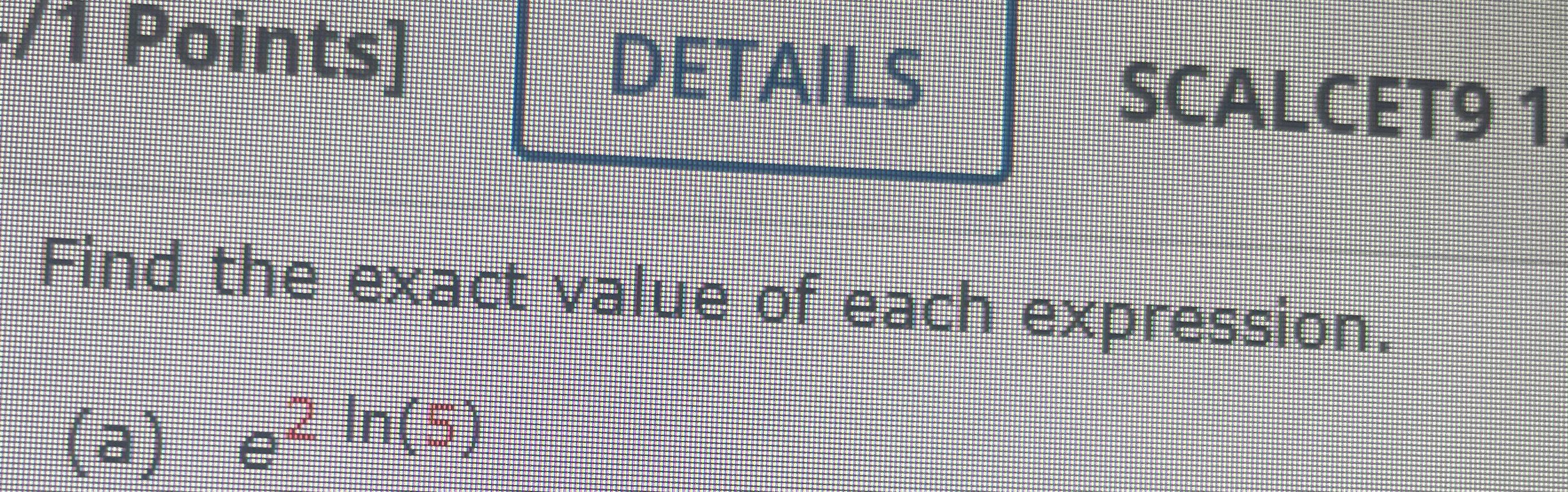 Solved Find the exact value of each expression.e2ln(5) | Chegg.com
