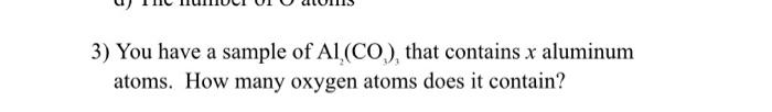 Solved 3) You have a sample of Al2(CO3)3 that contains x | Chegg.com