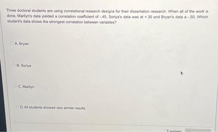 Solved Three doctoral students are using correlational | Chegg.com