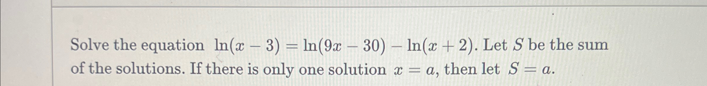 Solved Solve the equation ln(x-3)=ln(9x-30)-ln(x+2). ﻿Let S | Chegg.com
