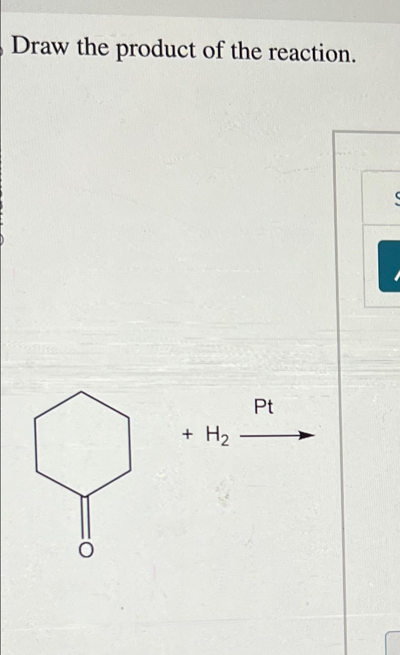Solved Draw the product of the reaction.+H2→Pt | Chegg.com