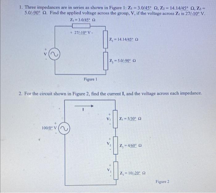 Solved 1. Three impedances are in series as shown in Figure | Chegg.com