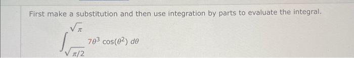 Solved First make a substitution and then use integration by | Chegg.com