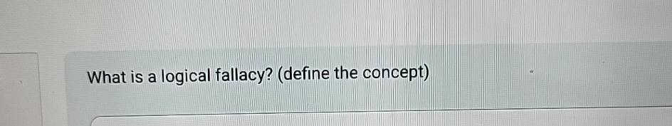 Solved What is a logical fallacy? (define the concept) | Chegg.com