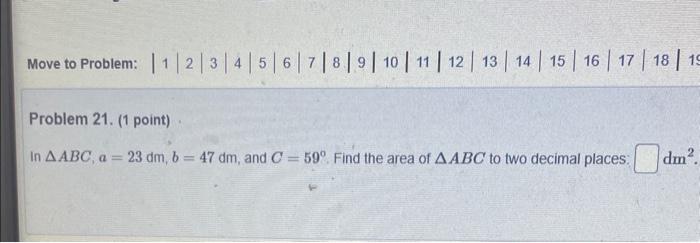 Solved Problem 21. (1 point) In ABC,a=23dm,b=47dm, and | Chegg.com