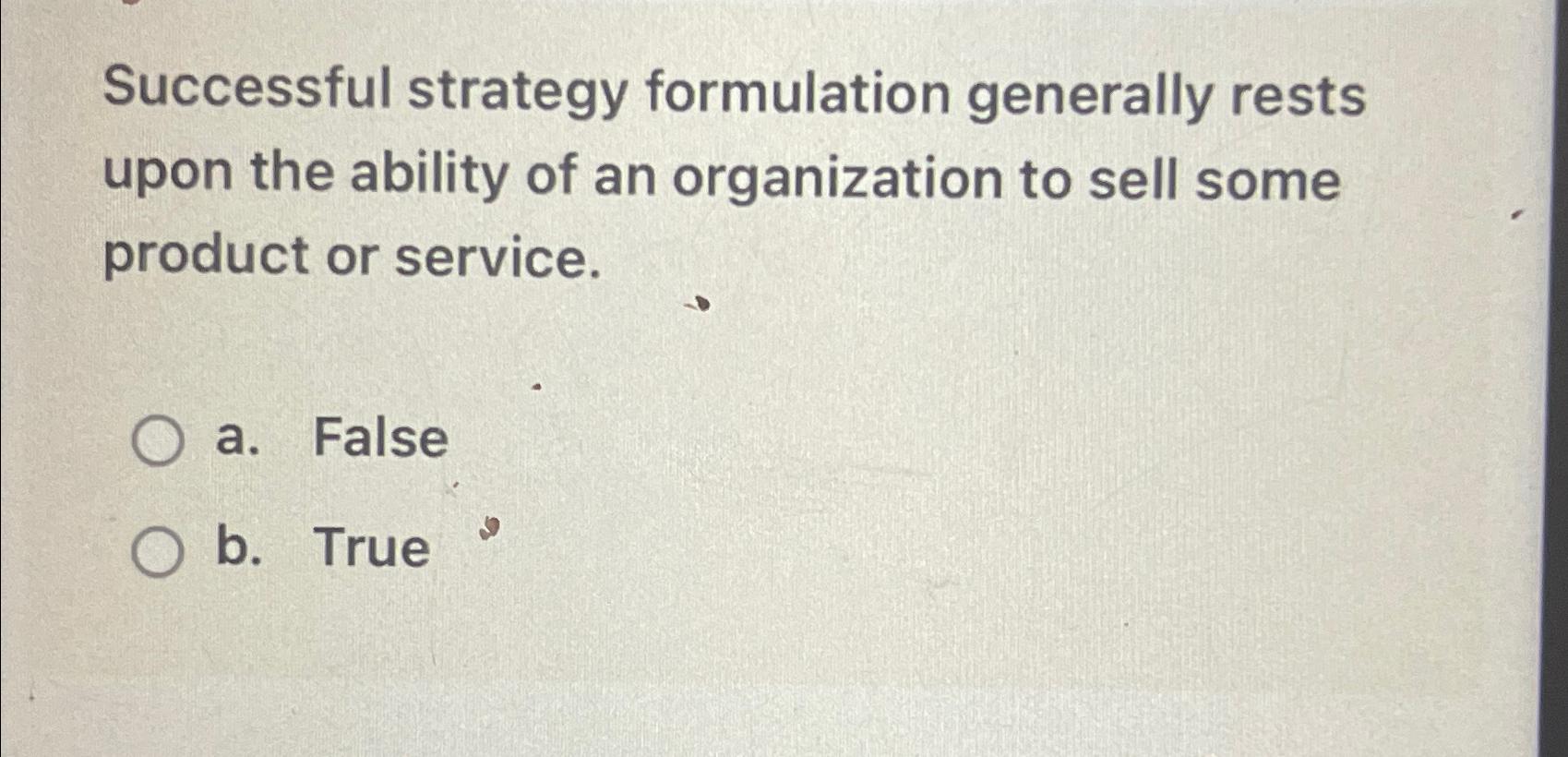 Solved Successful strategy formulation generally rests upon | Chegg.com