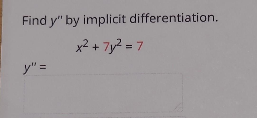 Solved Find y′′ by implicit differentiation. x2+7y2=7 y′′= | Chegg.com