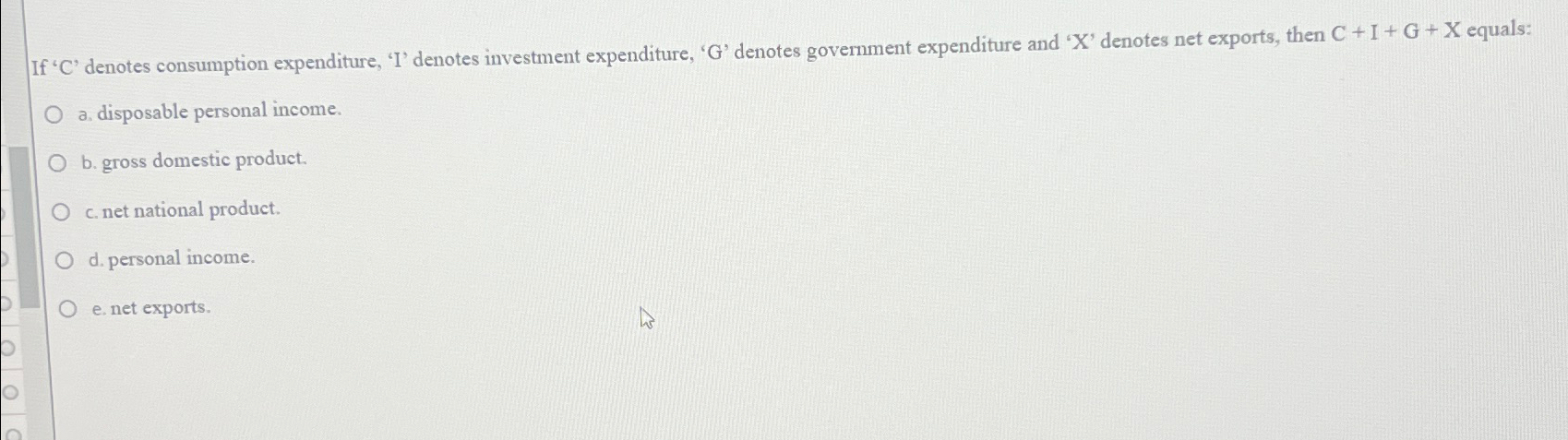 Solved If ' C ' ﻿denotes consumption expenditure, ' ﻿I ' | Chegg.com