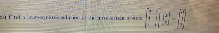 Solved Es) Find a least-squares solution of the inconsistent | Chegg.com