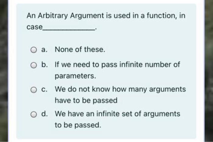 Solved An Arbitrary Argument is used in a function, in case | Chegg.com