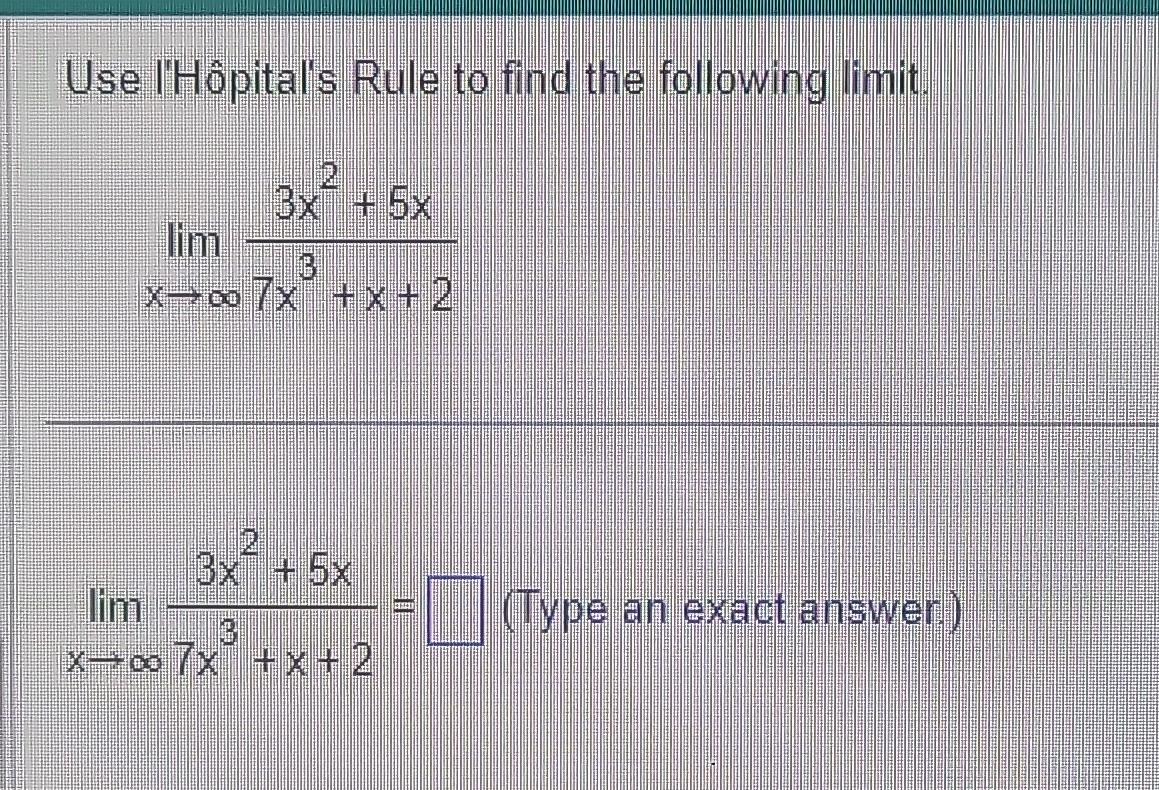 Solved Use l'Hoppital's Rule to find the following limit. | Chegg.com