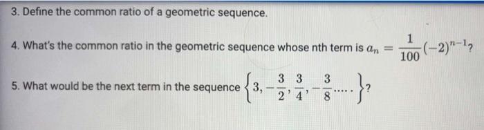 Solved 3. Define the common ratio of a geometric sequence. 1 | Chegg.com
