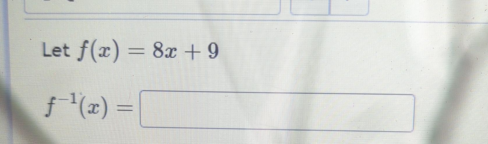 Solved Let f(x)=8x+9f-1(x)= | Chegg.com