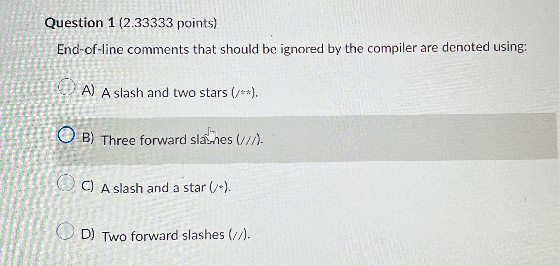 Solved Question 1 (2.33333 ﻿points)End-of-line comments that | Chegg.com