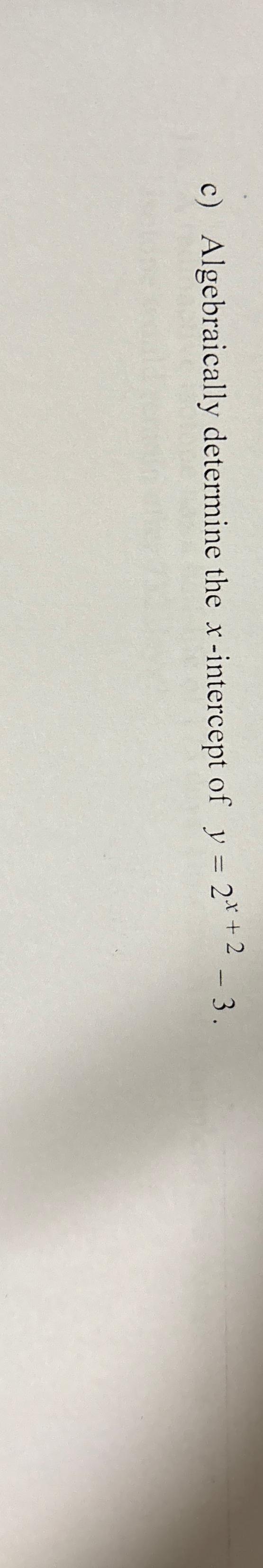 Solved c) ﻿Algebraically determine the x-intercept of | Chegg.com