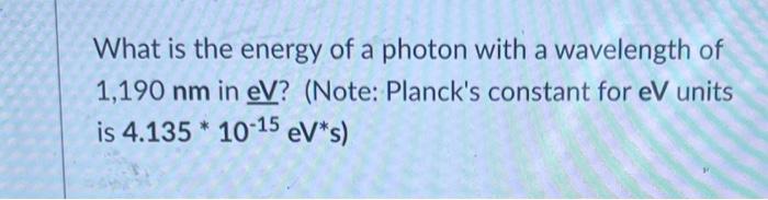 Solved What is the energy of a photon with a wavelength of | Chegg.com
