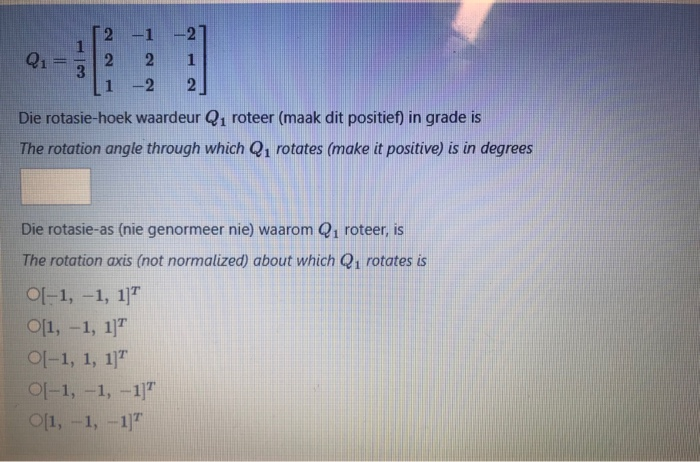 Solved 2 2 2 Qi -1 2 -2 ܝܐ ܚ ܟ 1 3 1 2 Die rotasie-hoek | Chegg.com