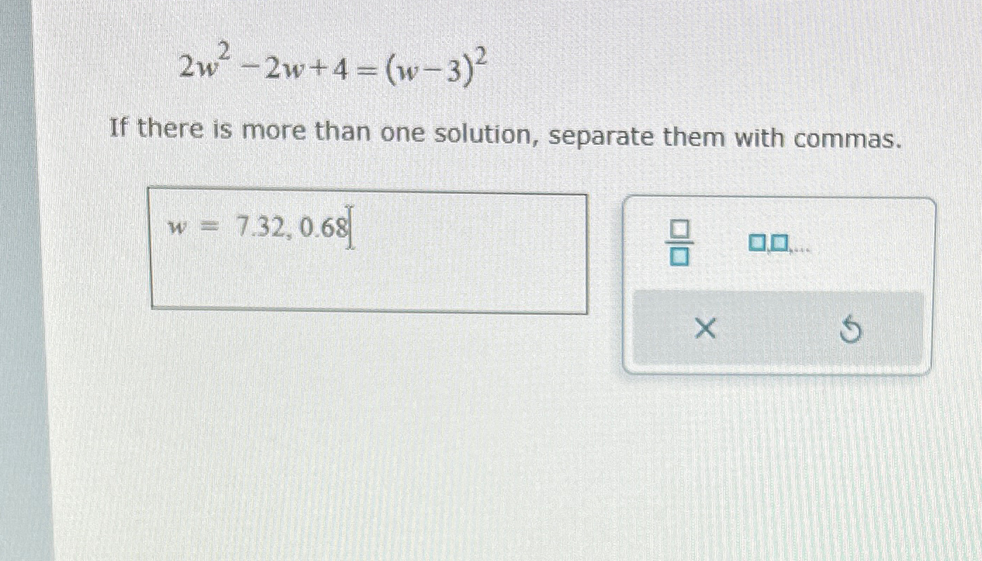 Solved 2w2-2w+4=(w-3)2If there is more than one solution, | Chegg.com
