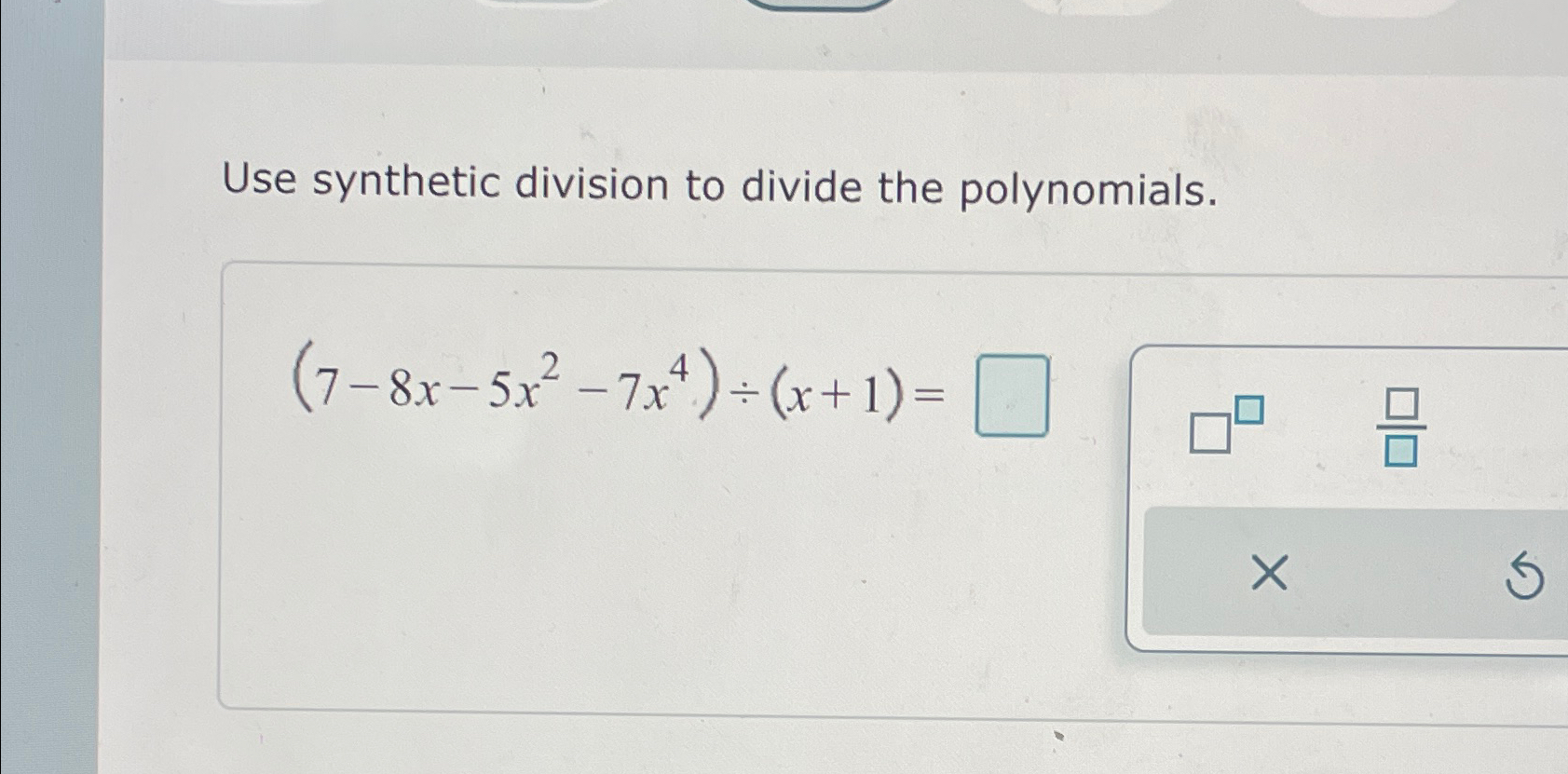 Solved Use synthetic division to divide the | Chegg.com